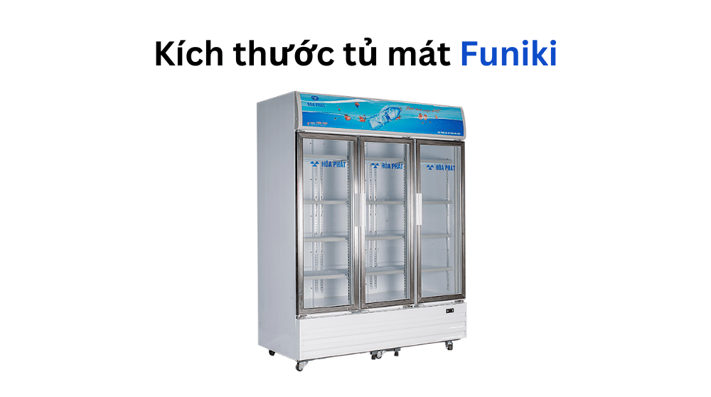 Kích thước của tủ mát Funiki: Dài x Rộng x Cao